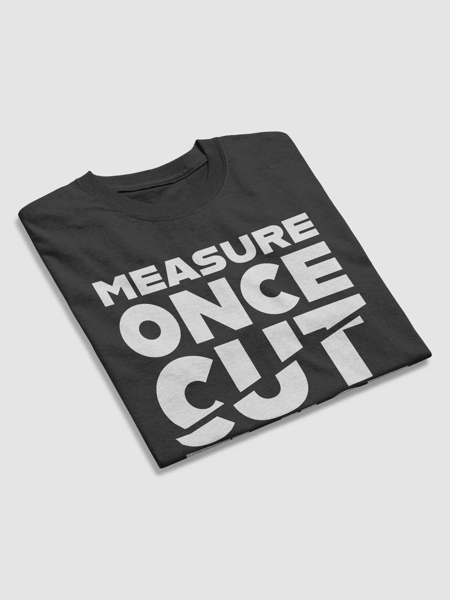 Measure Once, Cut Twice (Black) (Classic tee) | Tested